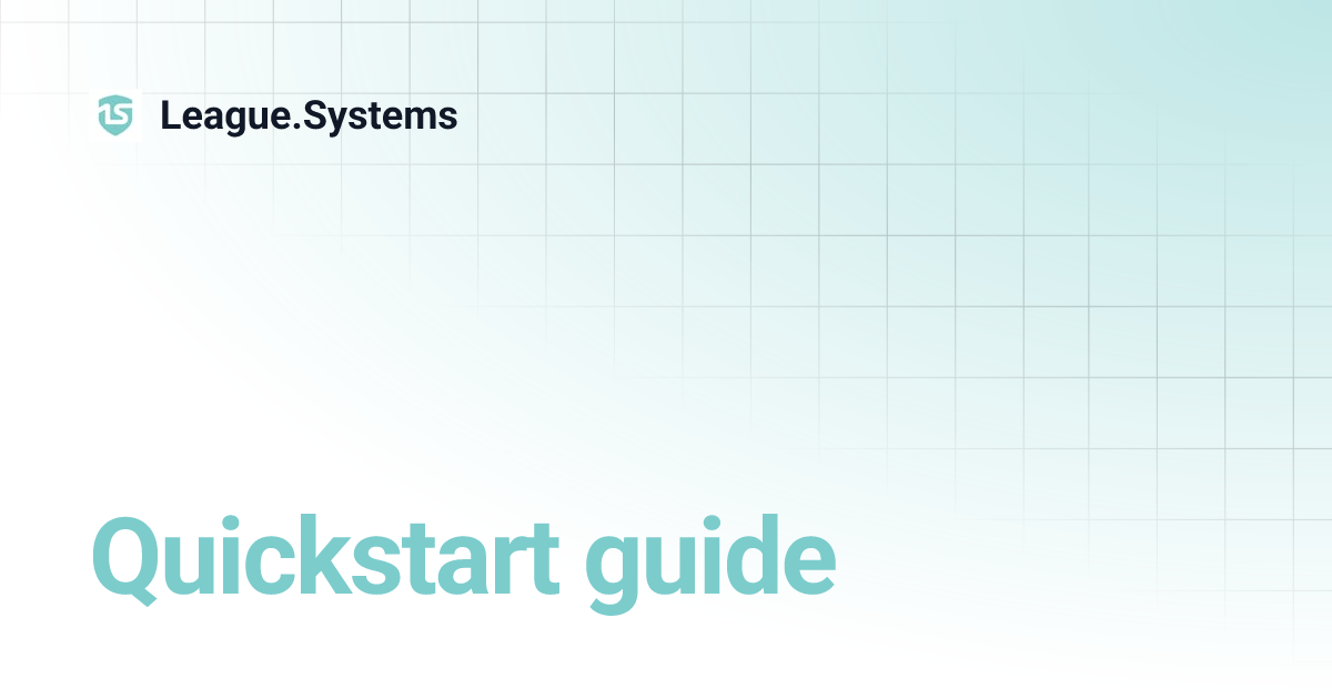 Quickstart guide | League.Systems